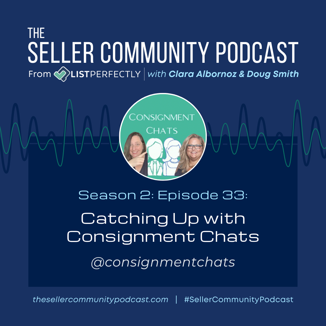 Season 2: Episode 33: Catching Up with Consignment Chats | The Seller Community Podcast